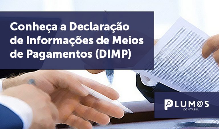 Conheça a Declaração de Informações de Meios de Pagamentos (DIMP)